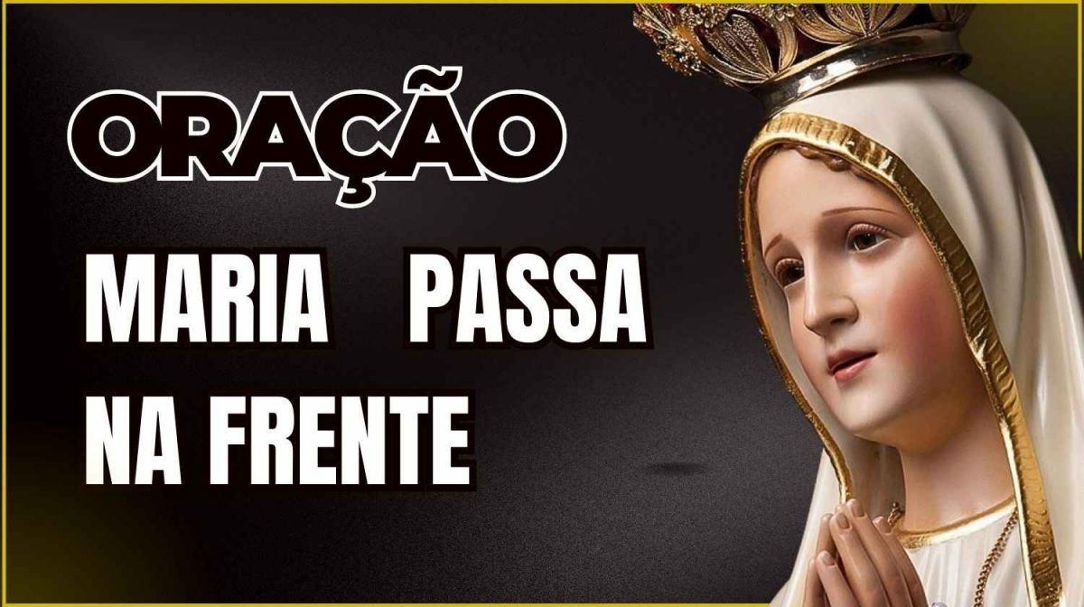 Oração Maria Passa na Frente Completa